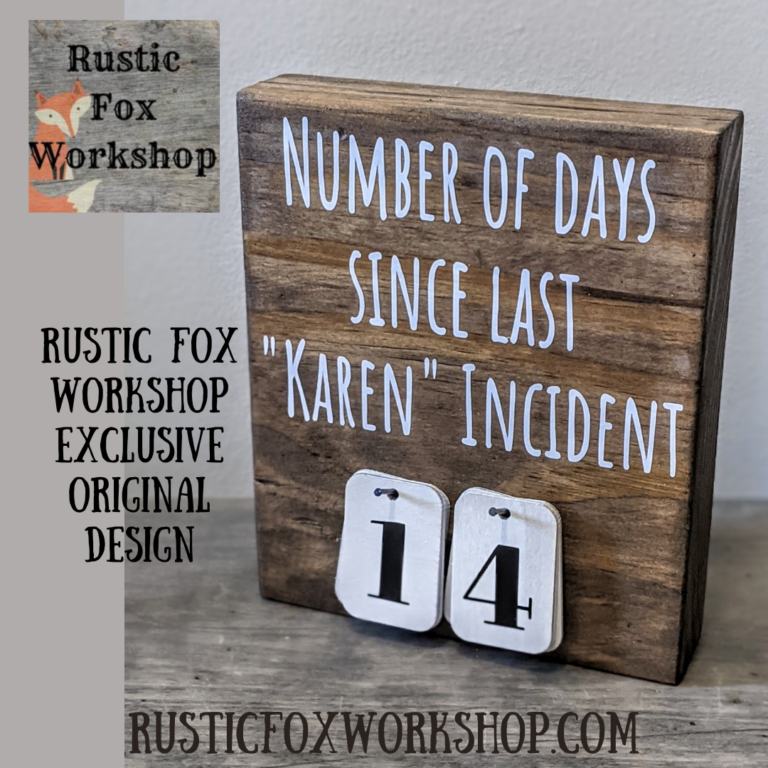 6" x 6" Number of Days Since Last Karen Incident DESKTOP Sign - Solid ...